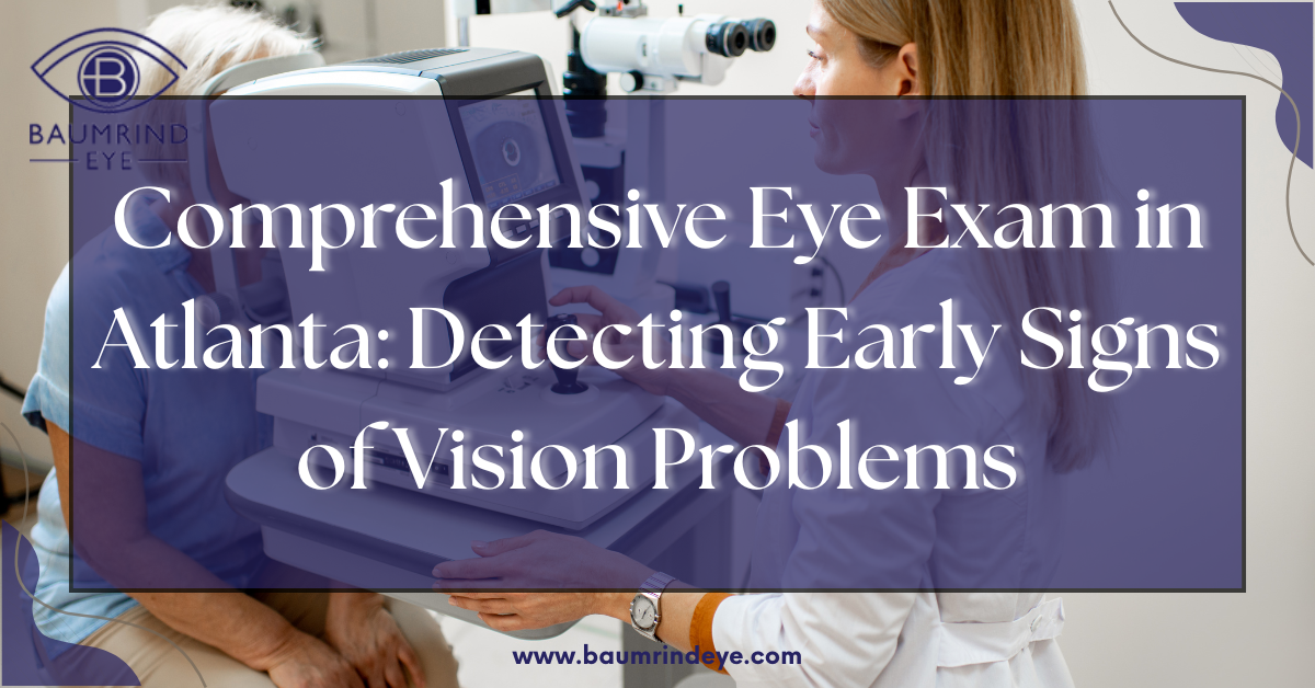 Comprehensive Eye Exam in Atlanta | Early Detection