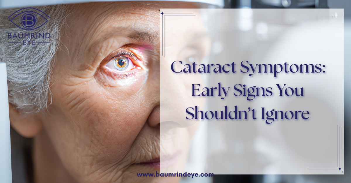 Cataract Symptoms: Early Signs You Shouldn’t Ignore