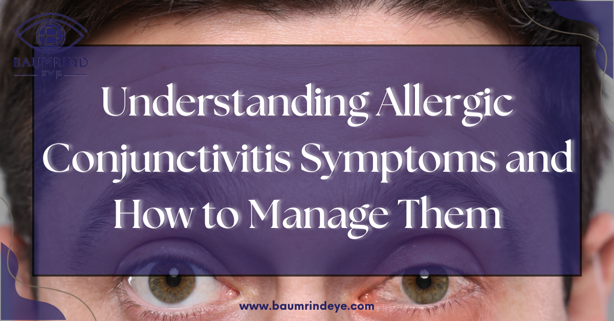 Allergic Conjunctivitis Symptoms and Effective Management